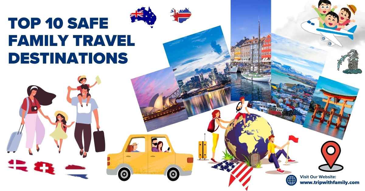 Top 10 Safe family travel destinations 2025